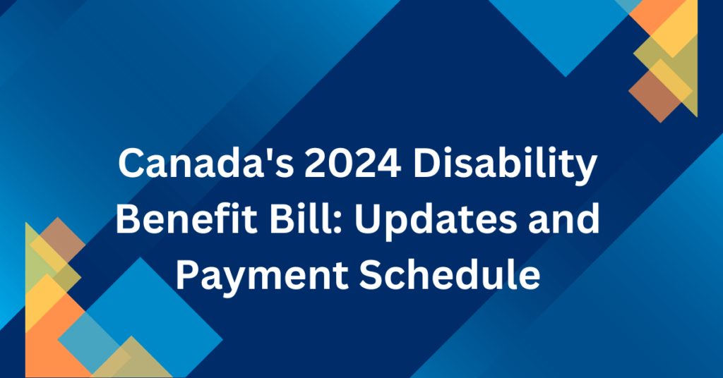 Canada’s 2024 Disability Benefit Bill: Updates and Payment Schedule ...