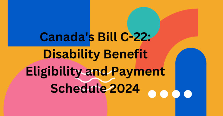 Canada’s Bill C-22: Disability Benefit Eligibility and Payment Schedule ...