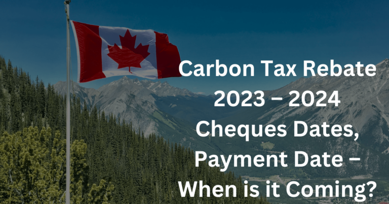 Carbon Tax Rebate 2023 – 2024 Cheques Dates, Payment Date – When is it ...