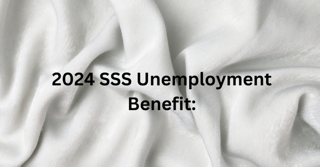 2024 SSS Unemployment Benefit: Application, Requirements, and Amount ...