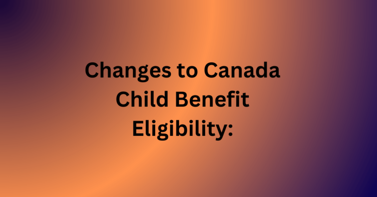 Changes to Canada Child Benefit Eligibility: Current and 2024 ...