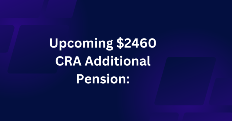 Upcoming $2460 CRA Additional Pension: Payment Dates for Canadians ...