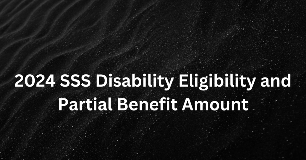 2024 SSS Disability Eligibility and Partial Benefit Amount - letme fulfil😀