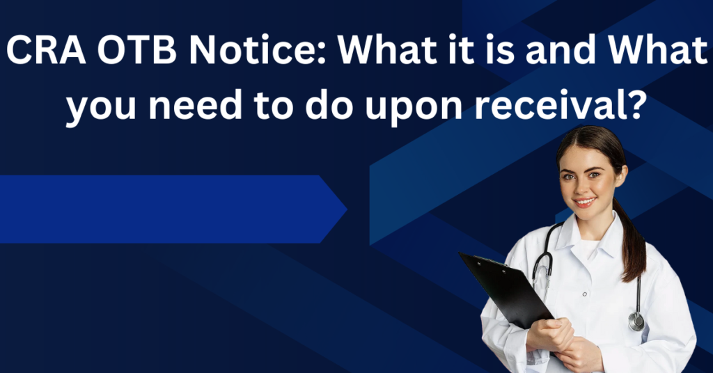 CRA OTB Notice: What it is and What you need to do upon receival ...