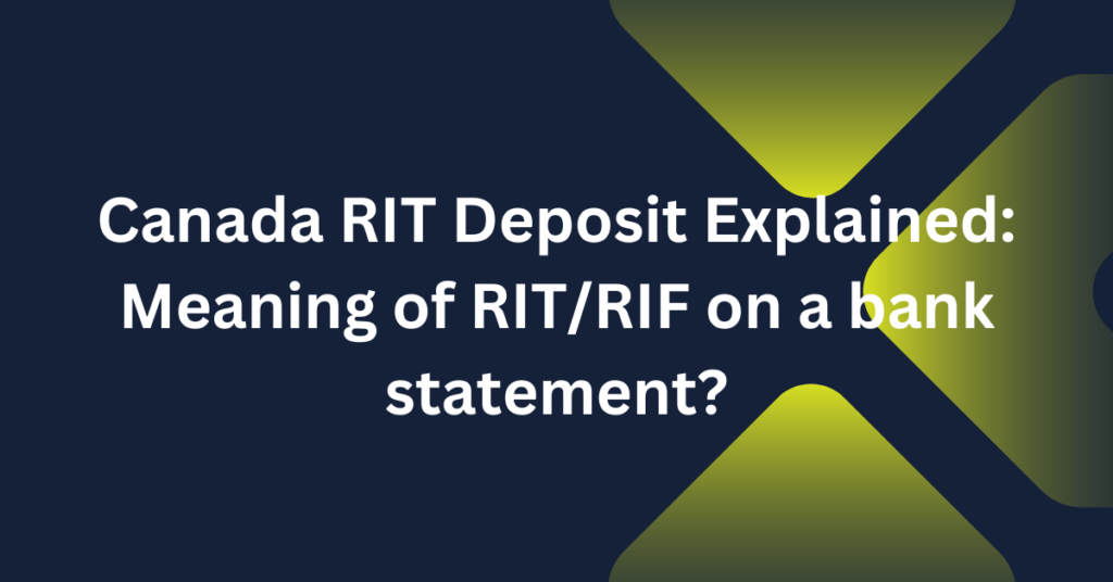 Canada RIT Deposit Explained: Meaning of RIT/RIF on a bank statement ...