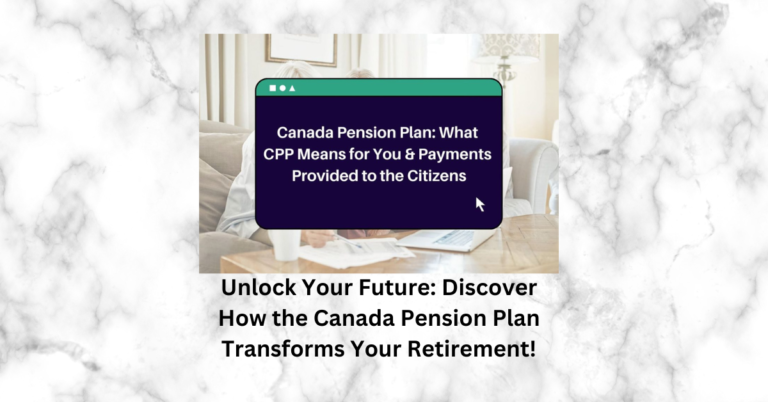 Unlock Your Future: Discover How the Canada Pension Plan Transforms ...